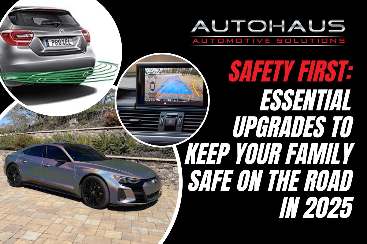 Essential Car Safety Upgrades for 2025 | Autohaus Automotive Solutions